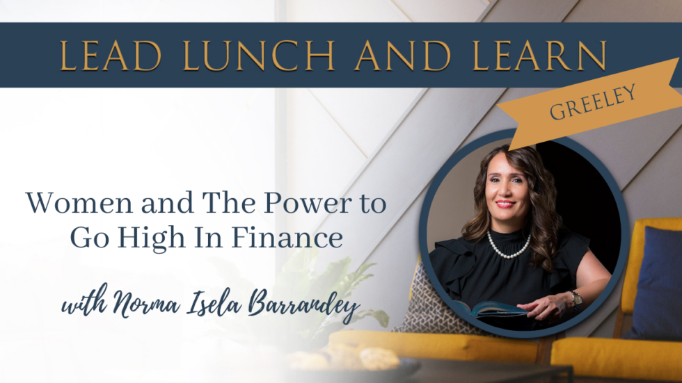 Greeley Lead Lunch and Learn: Women and The Power to Go High In Finance ...